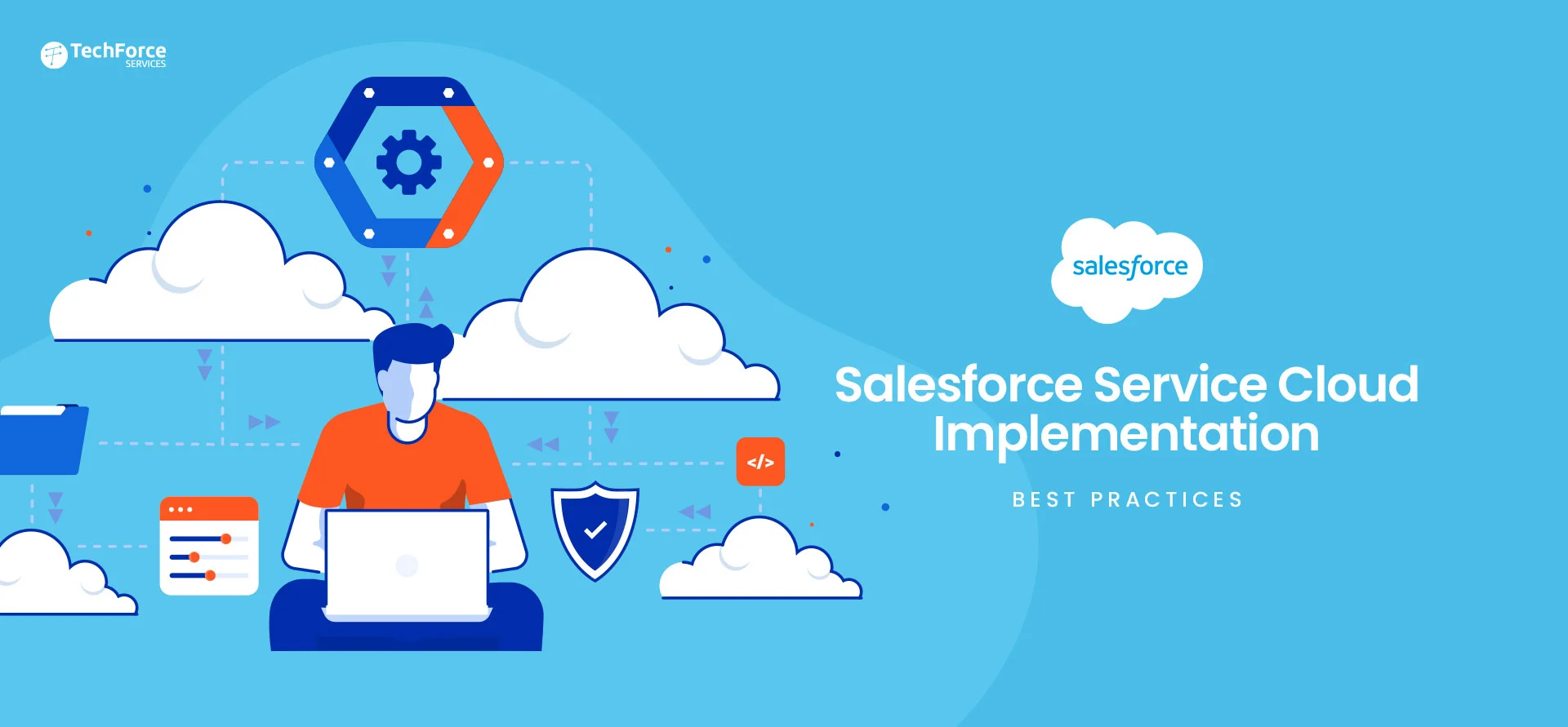 TechForce Services: Salesforce Service Cloud Best Practices Guide