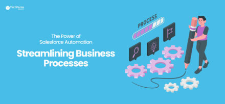 Streamlining Business Processes: The Power of Salesforce Automation