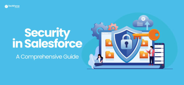 Security in Salesforce: A Comprehensive Guide