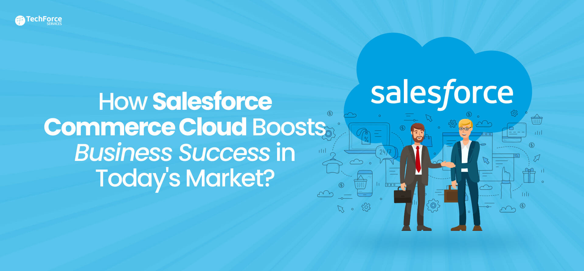 How Salesforce Commerce Cloud Boosts Business Success In Todays Market