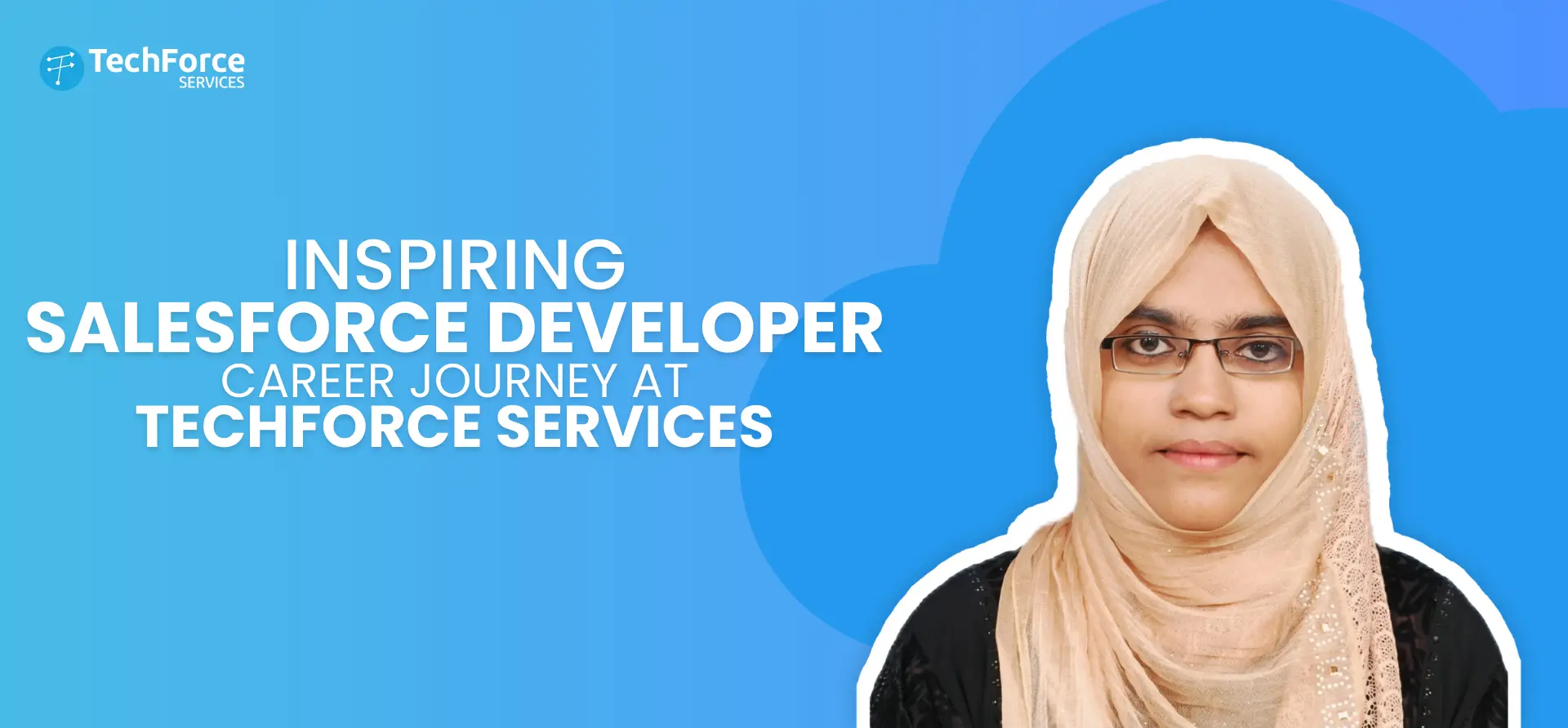Salesforce Developer Career Journey at TechForce Services