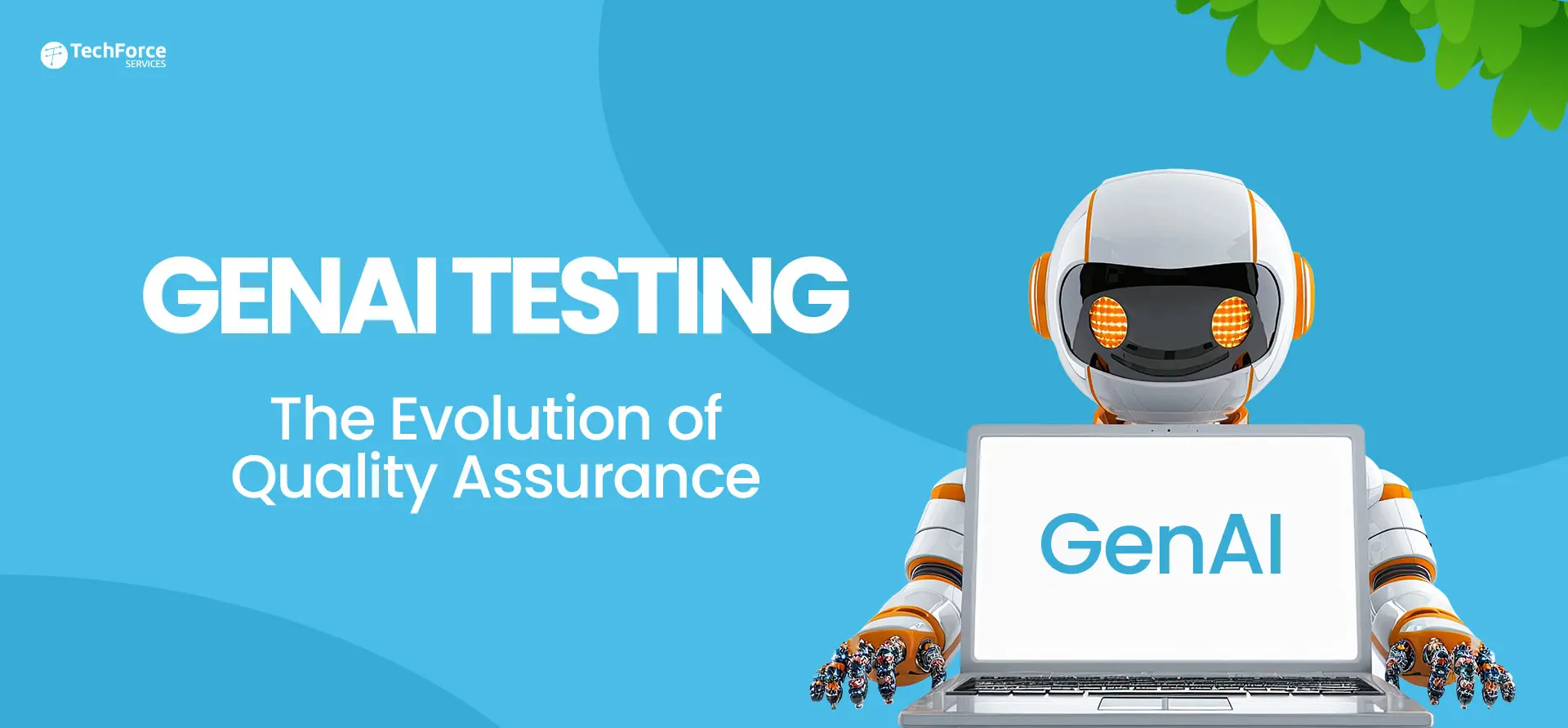 GenAI Testing: The Evolution of Quality Assurance in 2026 - TechForce ...