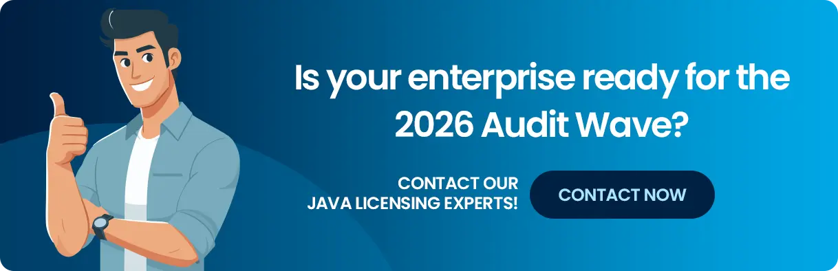 Java Licensing: 2026 Oracle Java Audit Survival Guide